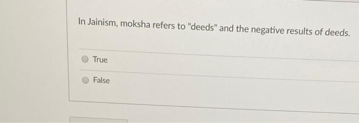 Solved In Jainism, moksha refers to "deeds" and the negative | Chegg.com