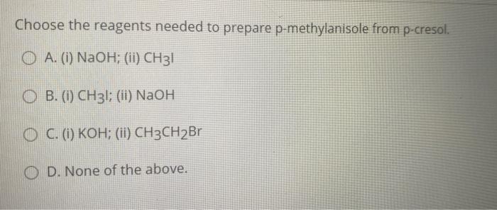 Solved Choose the reagents needed to prepare p-methylanisole | Chegg.com