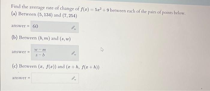 Solved Find the average rate of change of f(x)=5x2+9 between | Chegg.com