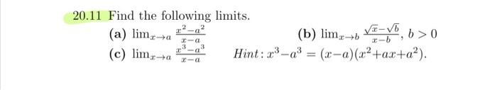 Solved 20.11 Find the following limits. (a) limx→ax−ax2−a2 | Chegg.com