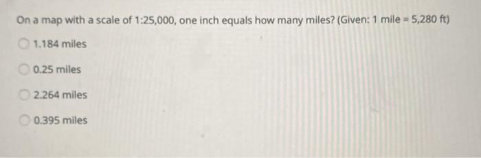 Solved On a map with a scale of 1:25,000, one inch equals | Chegg.com