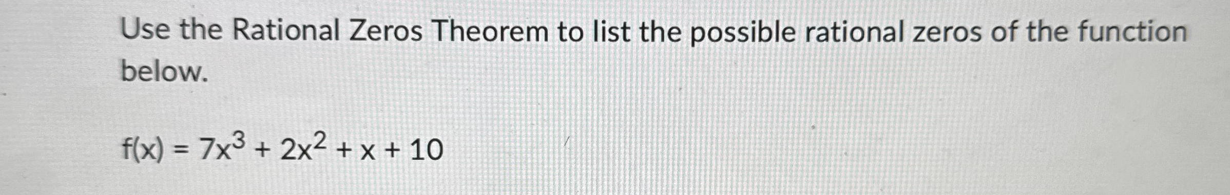 Solved by an EXPERT Use the Rational Zeros Theorem to list the possible ...