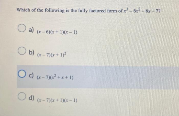 Solved Which of the following is the fully factored form of | Chegg.com