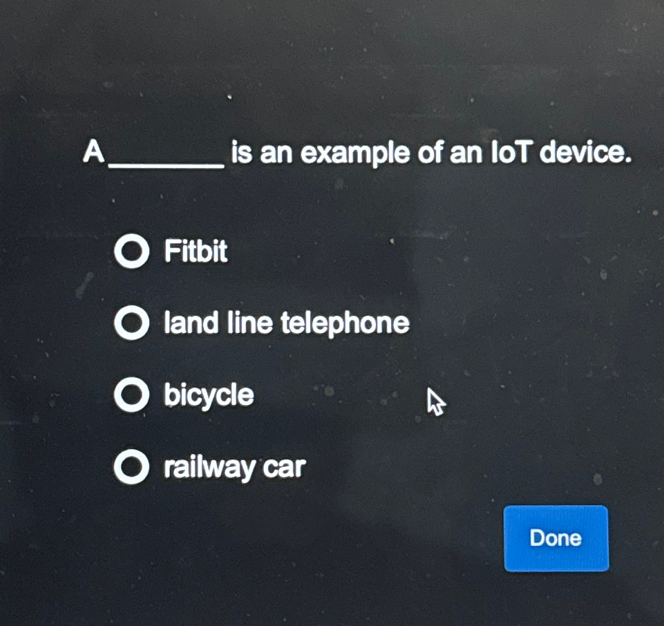 Solved A is an example of an loT device.Fitbitland line | Chegg.com
