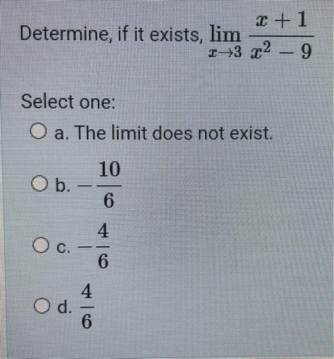 Solved Determine, if it exists, limx→3x2−9x+1 Select one: a. | Chegg.com