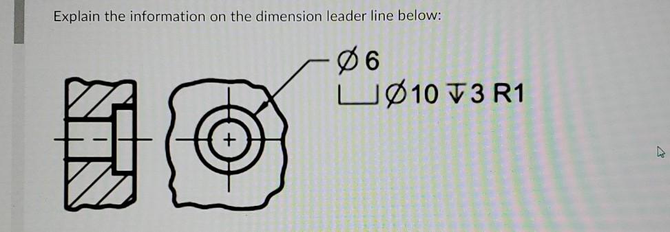 Solved Explain the information on the dimension leader line | Chegg.com