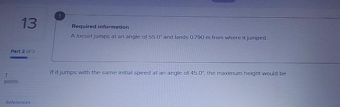 Solved 13Part 2 ﻿or 31pointsRequired informationA locust | Chegg.com