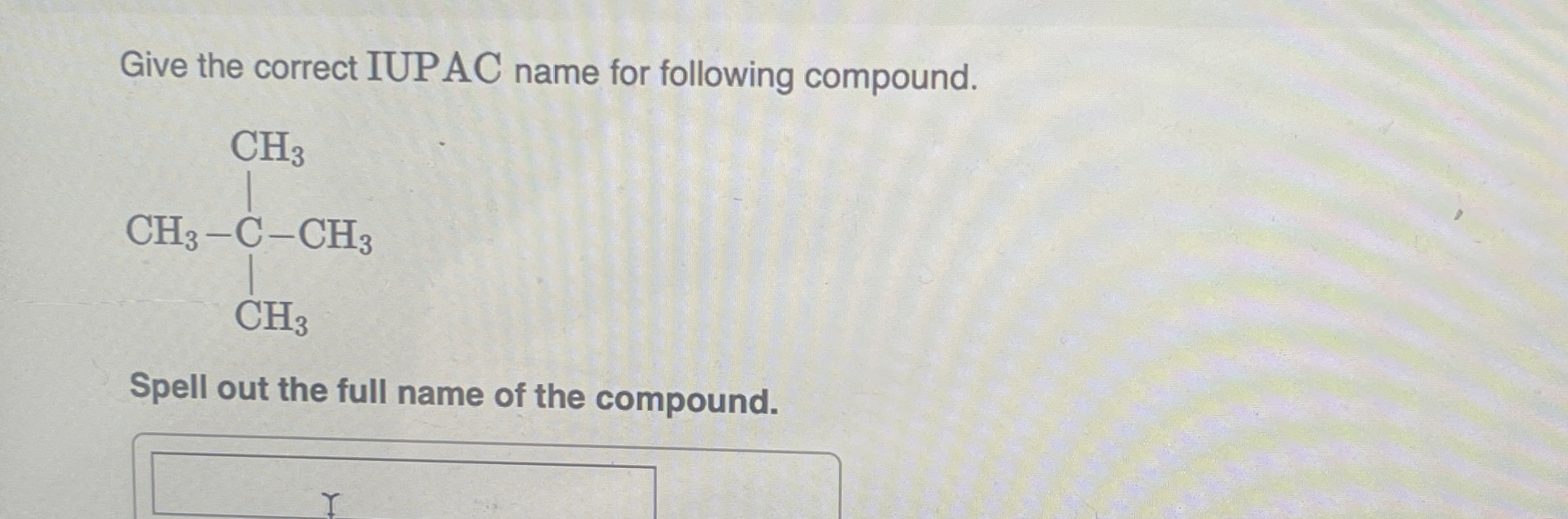 Solved Give the correct IUPAC name for following | Chegg.com