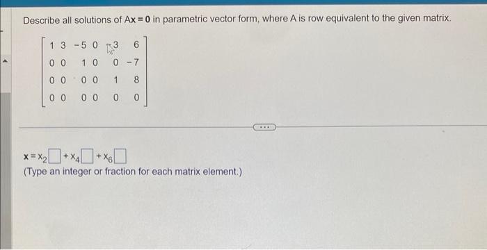Solved Describe all solutions of Ax=0 in parametric vector | Chegg.com