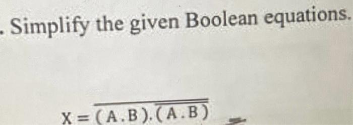 Solved Simplify the given Boolean equations. | Chegg.com