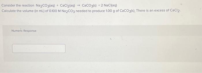Solved Consider the reaction Na2CO3(aq)+CaCl2(aq)→CaCO3( | Chegg.com