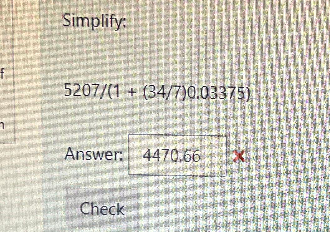 Solved Simplify:52071+(347)0.03375Answer:Check | Chegg.com