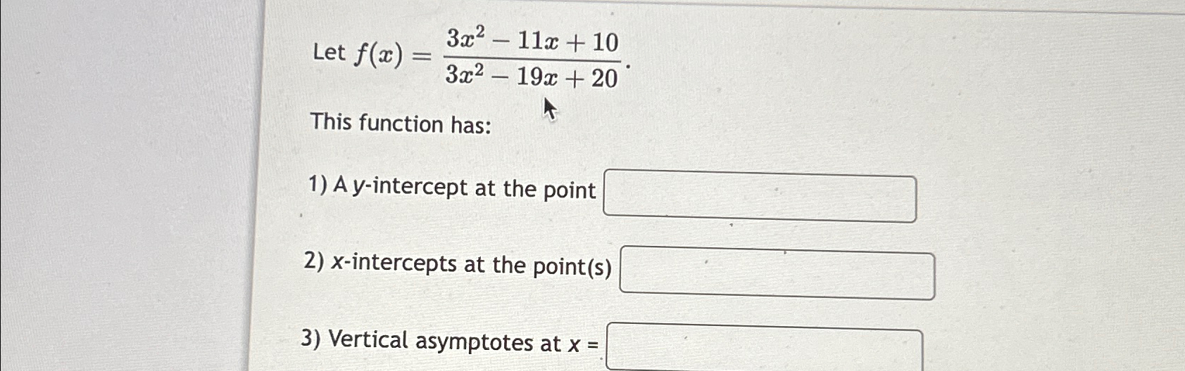 Solved Let f(x)=3x2-11x+103x2-19x+20This function has:A | Chegg.com