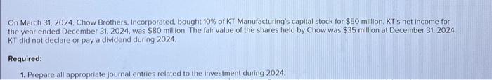 Solved On March 31, 2024. Chow Brothers, Incorporated, | Chegg.com