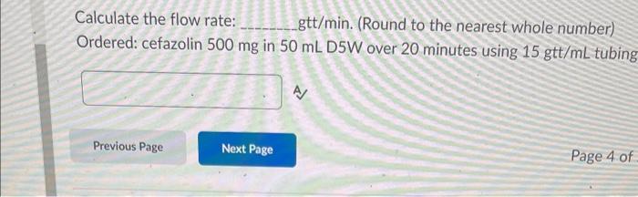 Solved Calculate the flow rate: gtt/min. (Round to the | Chegg.com Solved Calculate the flow rate: gtt/min. (Round to the | Chegg.com