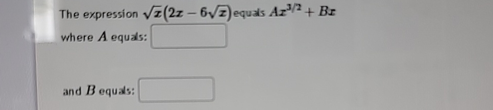 Solved The expression x2(2x-6x2) ﻿equals Ax32+Bx ﻿where A | Chegg.com