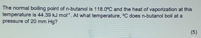Solved The normal boiling point of n-butanol is 118.0°C and | Chegg.com