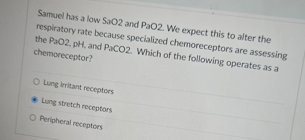 Solved Samuel has a low SaO2 ﻿and PaO2. ﻿We expect this to | Chegg.com