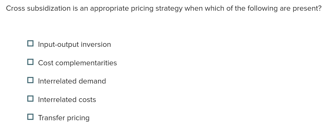Solved Cross subsidization is an appropriate pricing | Chegg.com