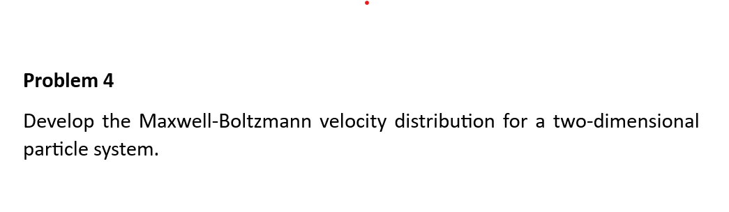 Solved Problem 4. ﻿Develop the Maxwell-Boltzmann velocity | Chegg.com