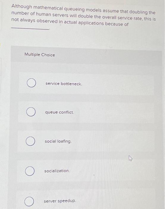 Solved Although mathematical queueing models assume that | Chegg.com
