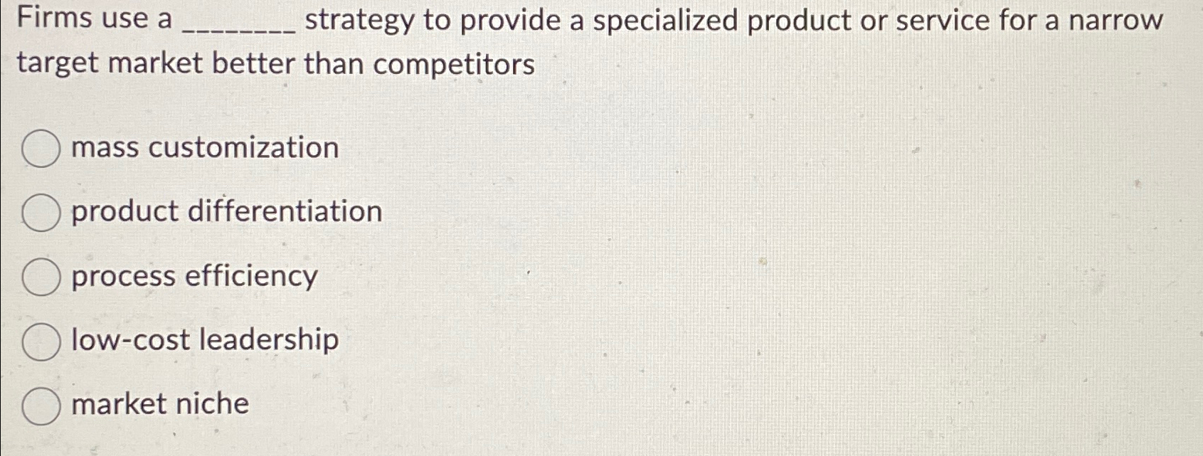 Solved Firms use a q, ﻿strategy to provide a specialized | Chegg.com