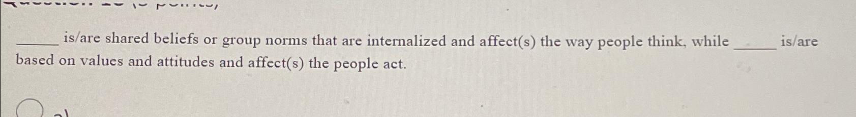 Solved is/are shared beliefs or group norms that are | Chegg.com