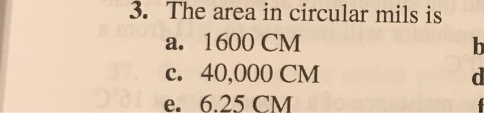 3. The area in circular mils is a. 1600 CM c. 40,000 | Chegg.com
