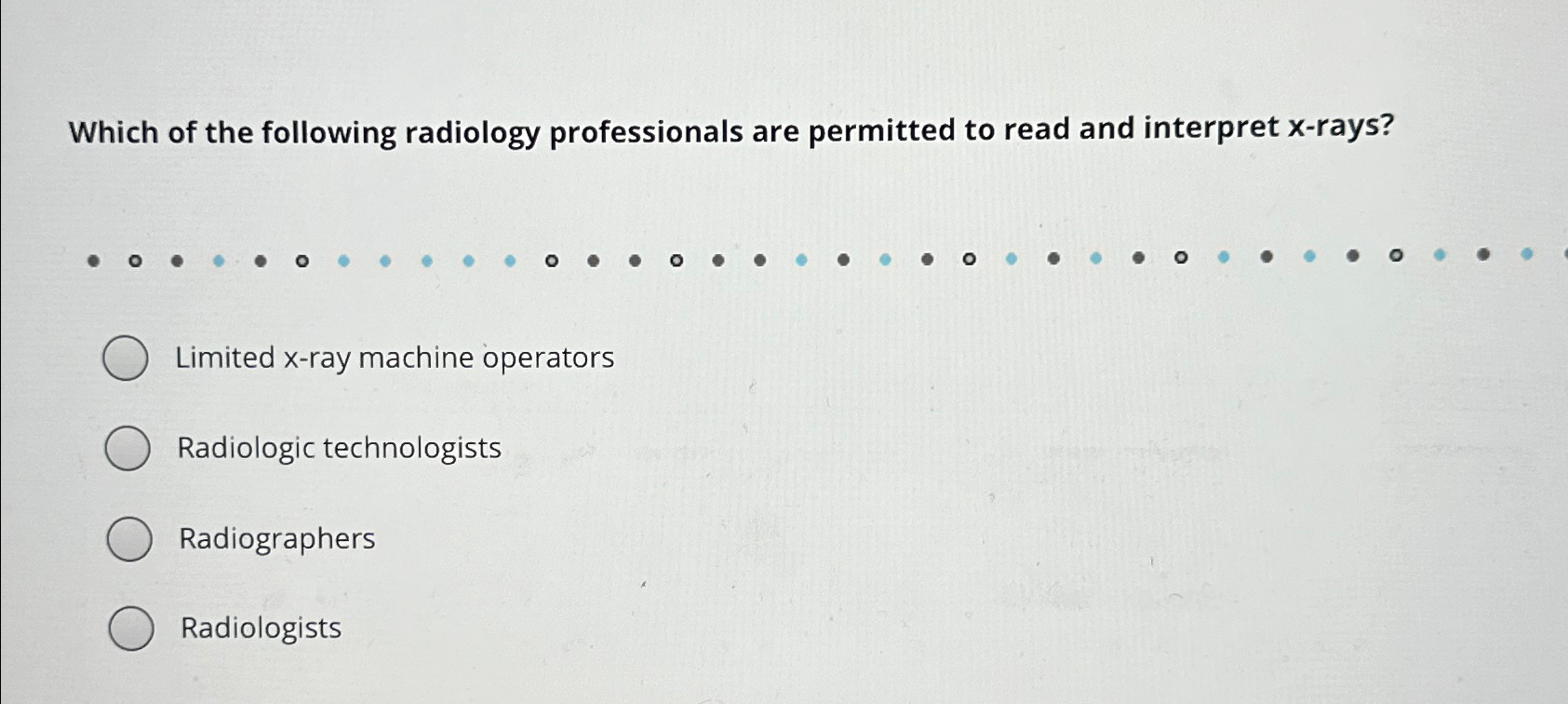 Solved Which of the following radiology professionals are | Chegg.com