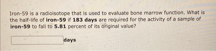 Solved Iron-59 is a radioisotope that is used to evaluate | Chegg.com