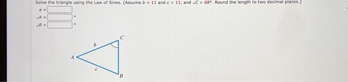 Solved Solve the triangle using the Law of Sines. (Assume | Chegg.com