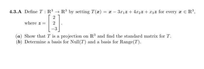 Solved 4.3.A Define T:R3→R3 by setting T(x)=x−3x1z+4x2z+x3z | Chegg.com