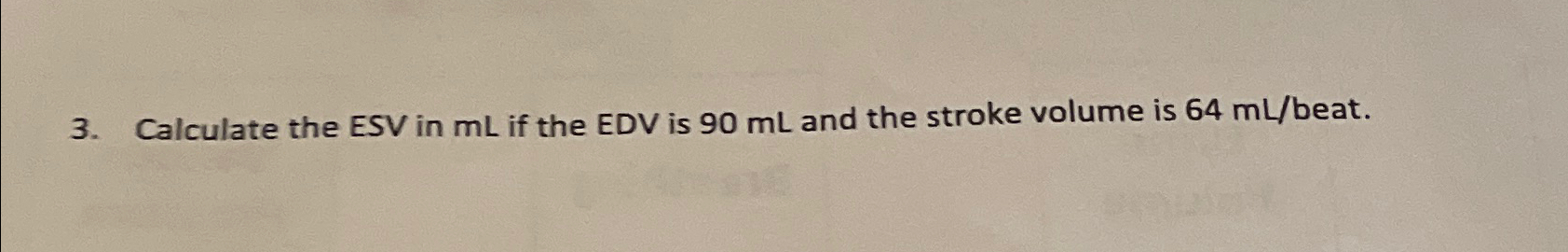 Solved Calculate the ESV in mL ﻿if the EDV is 90mL ﻿and the | Chegg.com