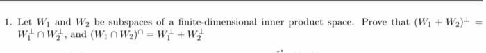Solved 1. Let W1 and W2 be subspaces of a finite-dimensional | Chegg.com