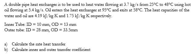 Solved A double pipe heat exchanger is to be used to heat | Chegg.com