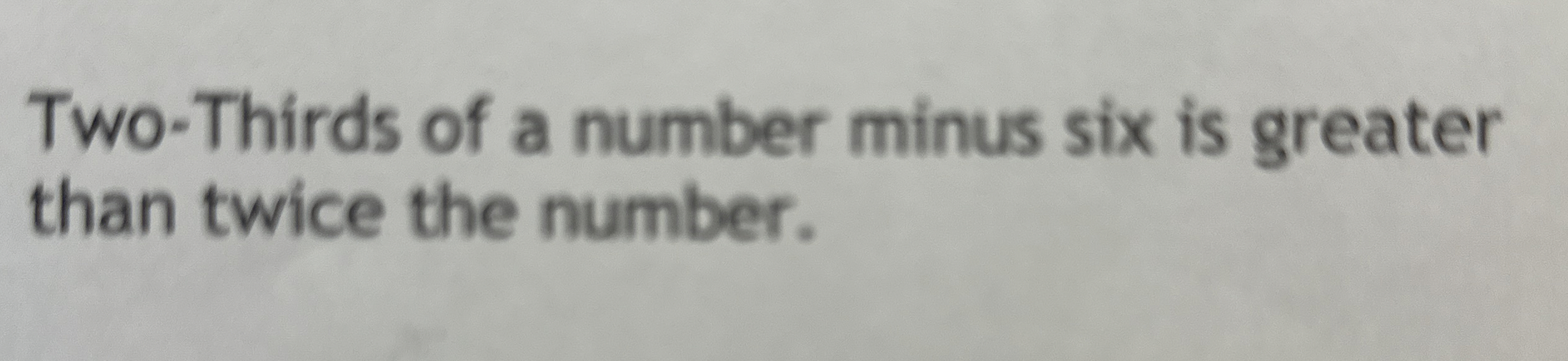 Solved Two-Thirds of a number minus six is greater than | Chegg.com