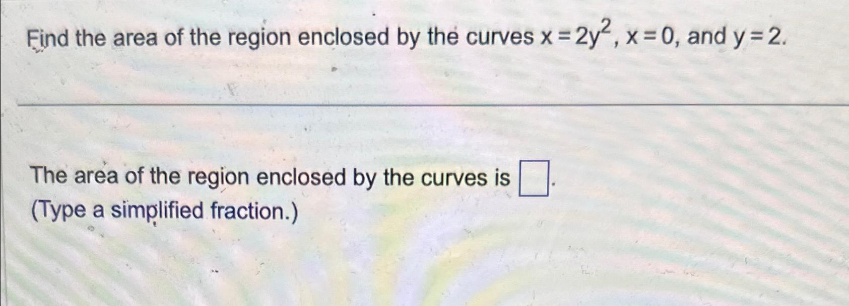 Solved Find the area of the region enclosed by the curves | Chegg.com