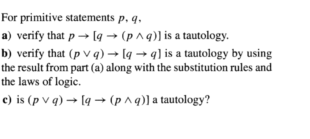 Solved b) verify that (p∨q)→[q→q] is a tautology by using | Chegg.com