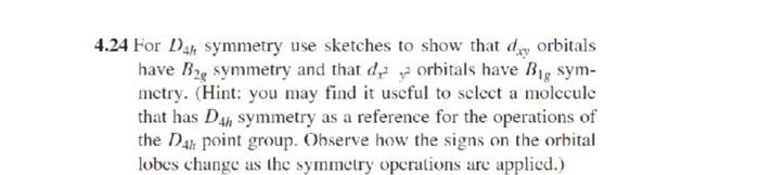 Solved 4.24 For L4h symmetry use sketches to show that dxy | Chegg.com