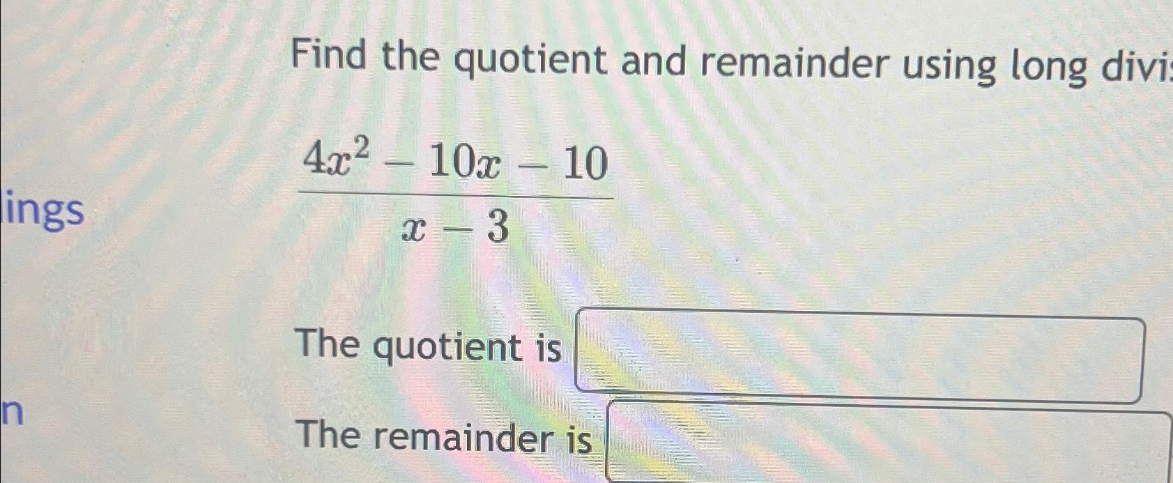 Solved Find the quotient and remainder using long | Chegg.com