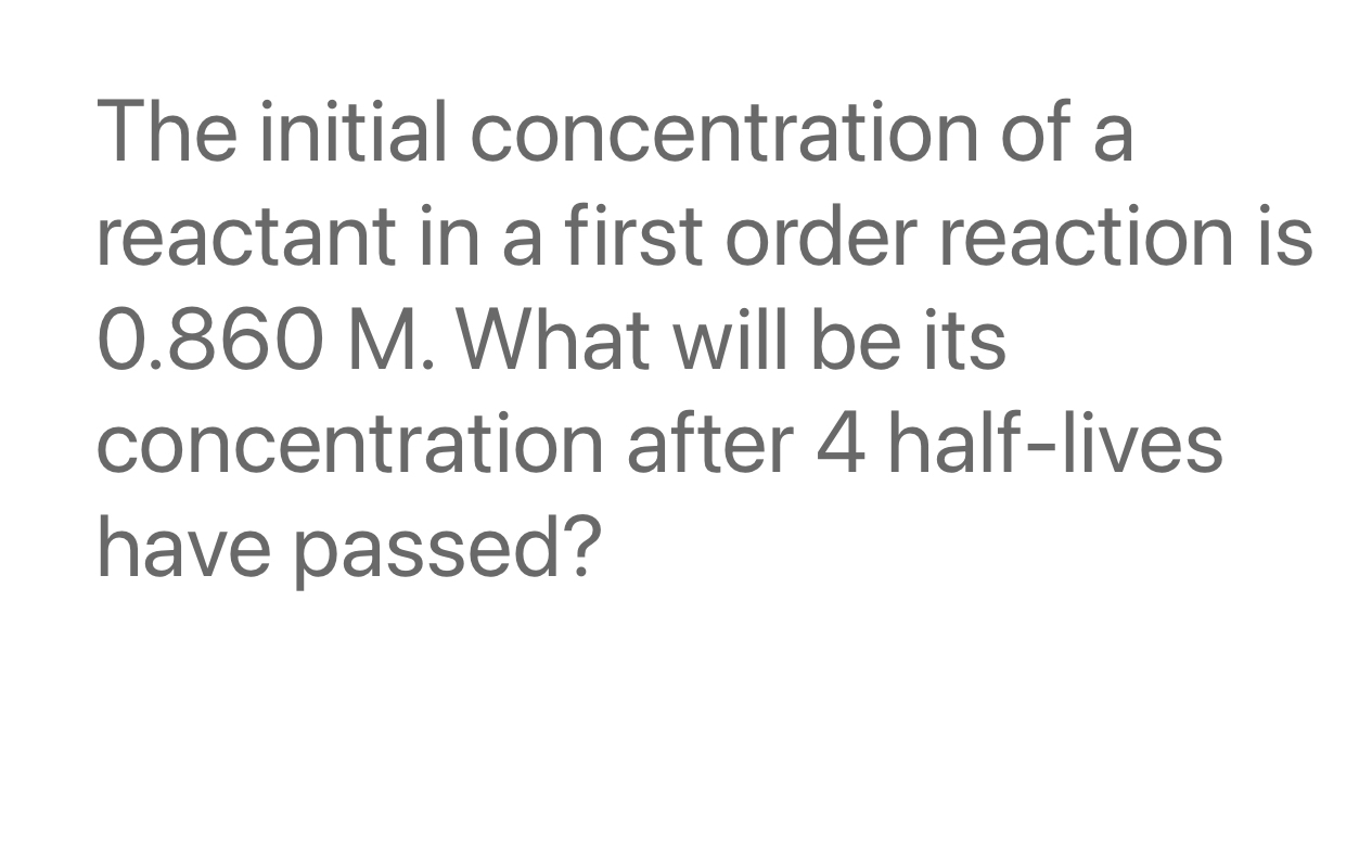 The initial concentration of a reactant in a first | Chegg.com