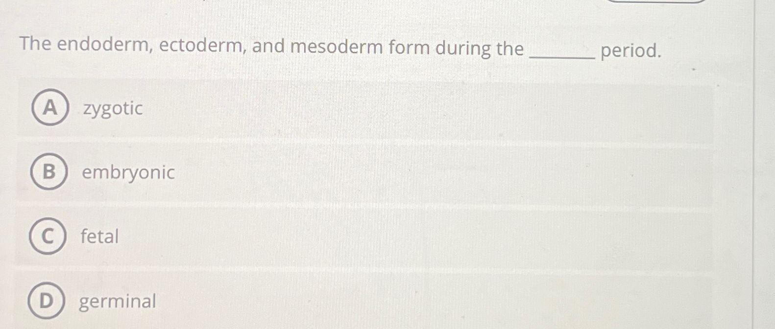 Solved The endoderm, ectoderm, and mesoderm form during the | Chegg.com