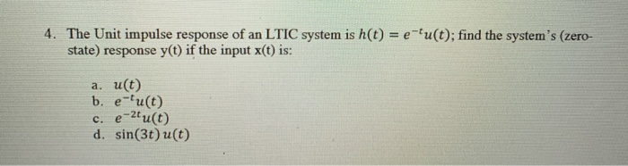 Solved 4. The Unit impulse response of an LTIC system is | Chegg.com