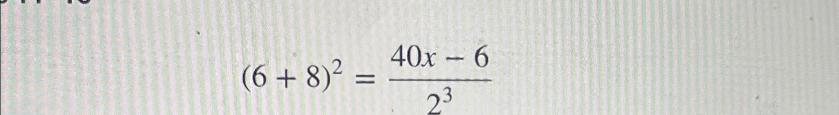 Solved (6+8)2=40x-623 | Chegg.com