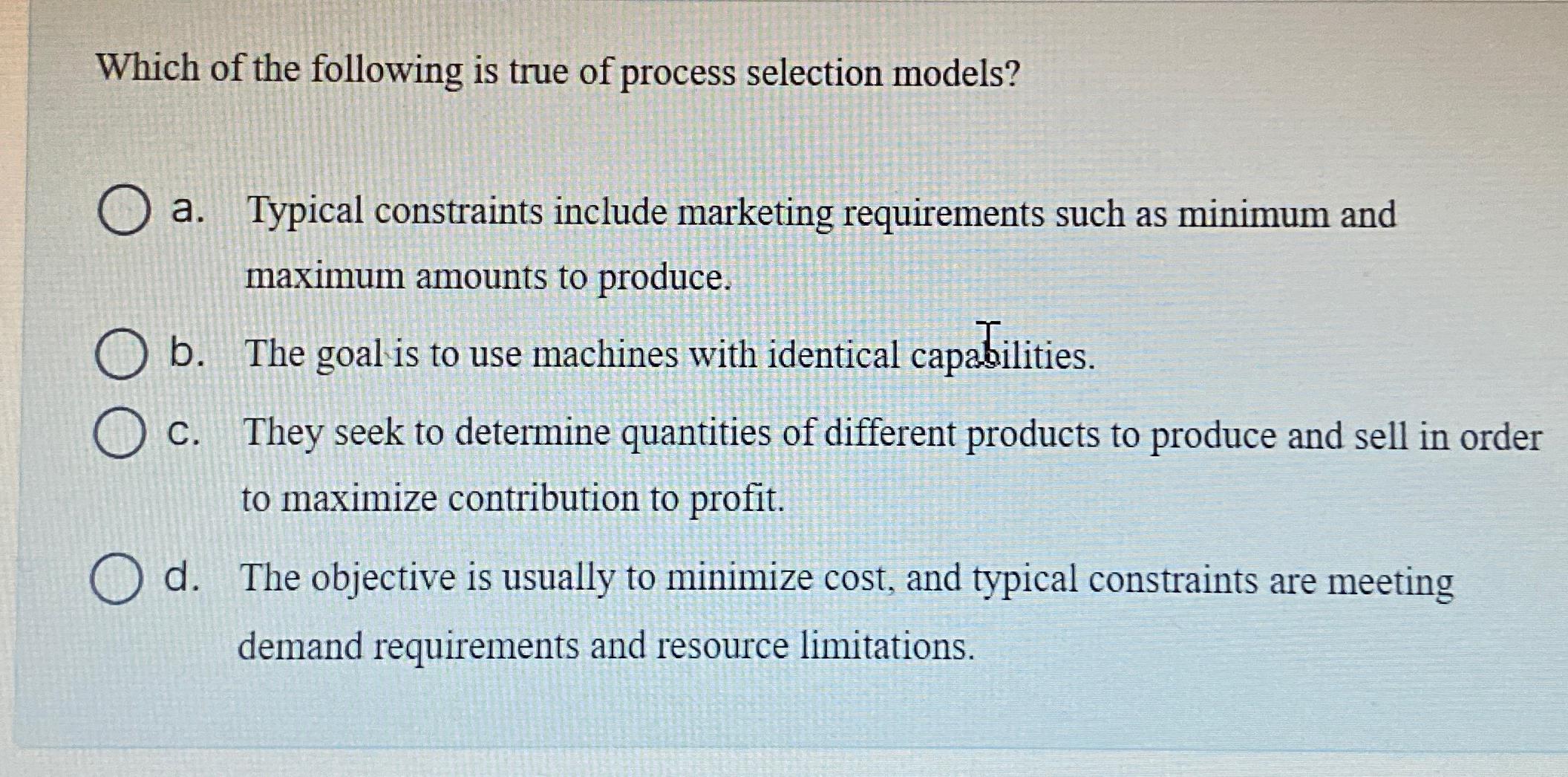 Solved Which of the following is true of process selection | Chegg.com