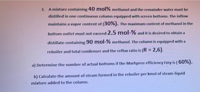 Solved 3. A mixture containing 40 mol% methanol and the | Chegg.com