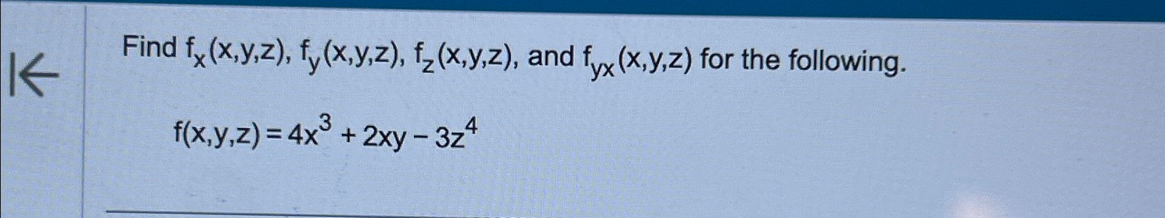 Solved Find fx(x,y,z),fy(x,y,z),fz(x,y,z), ﻿and fyx(x,y,z) | Chegg.com