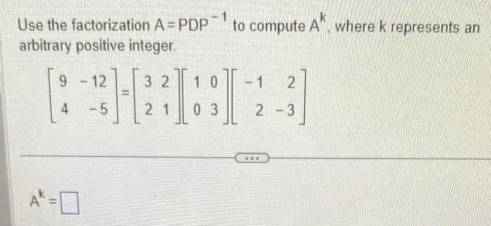 [solved] Use The Factorization A Pdp 1 To Compute A K W