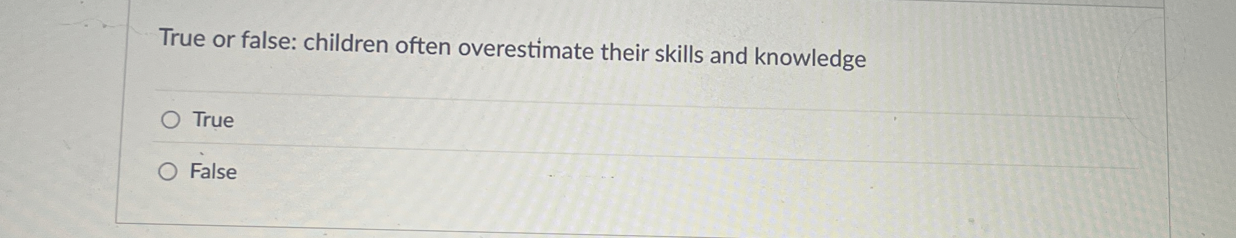 Solved True or false: children often overestimate their | Chegg.com