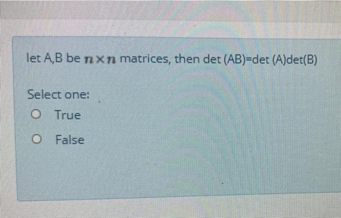 Solved let A,B be nxn matrices, then det (AB)=det (A)det(B) | Chegg.com